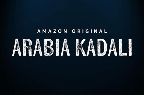 Arabia Kadali Web Series 2025 Release Date Review Cast Trailer Watch Online At Amazon