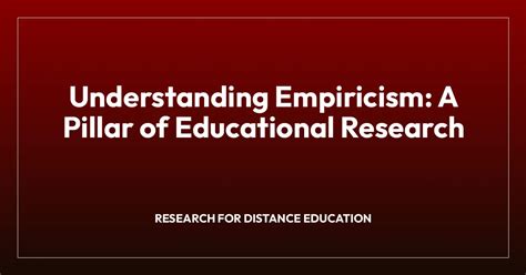 Understanding Empiricism A Pillar Of Educational Research Distance Learning Institute