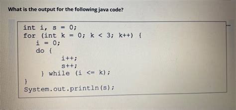 Solved What Is The Output For The Following Java Code 0