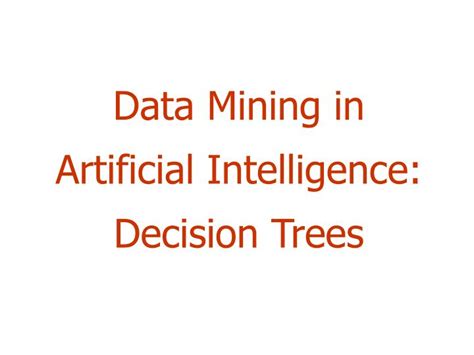 PPT Data Mining In Artificial Intelligence Decision Trees PowerPoint Presentation ID