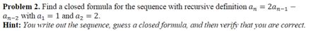 Solved Problem Find A Closed Formula For The Sequence Chegg