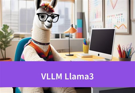 Vllm Llama3 Your Assistant For Efficiency And Cost Reduction