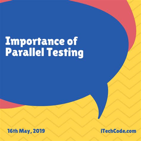 Importance Of Parallel Testing