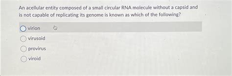 Solved An Acellular Entity Composed Of A Small Circular Rna