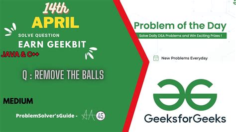 Remove The Balls 14 April Geeksforgeeks Problem Of The Day Solution Gfg Potd Java And C