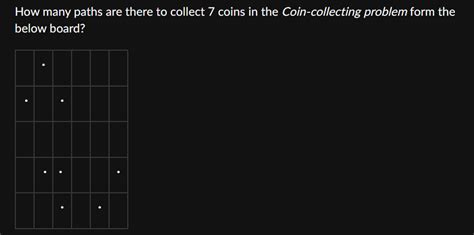Solved How Many Paths Are There To Collect 7 ﻿coins In The