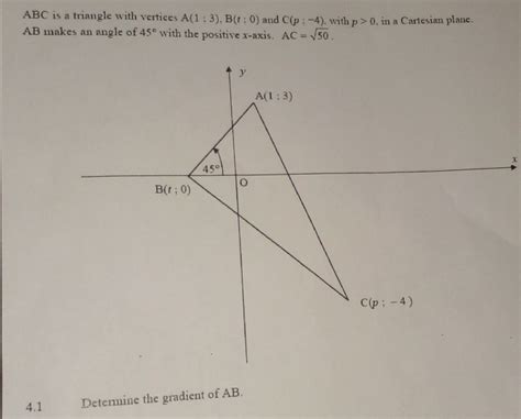 Solved Abc Is A Triangle With Vertices A13 Bt0 And Cp 4 With P0 In A Cartesian