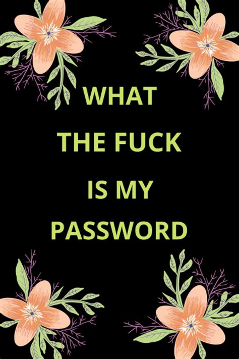 What The Fuck Is My Password Internet Password Logbook Organizer Log Into My Account Order
