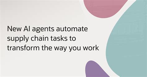 Oracle Ai Agents Help Transform Supply Chain Workflows