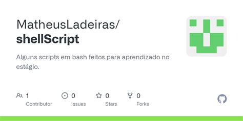 Github Matheusladeirasshellscript Alguns Scripts Em Bash Feitos Para Aprendizado No Estágio