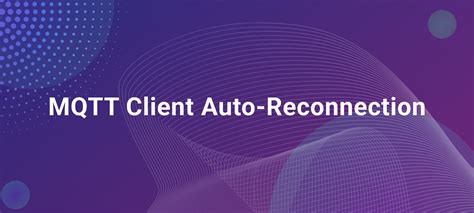Ensuring Reliable Iot Device Connectivity Best Practices For Mqtt