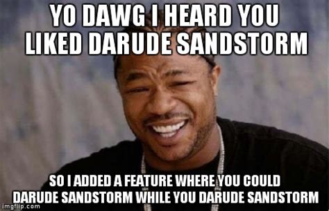 Yo Dawg Heard You Meme Imgflip