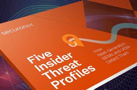 Five Insider Threat Profiles Securonix