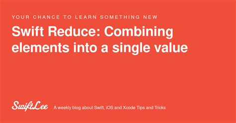 Swift Reduce Combining Elements Into A Single Value Swiftlee