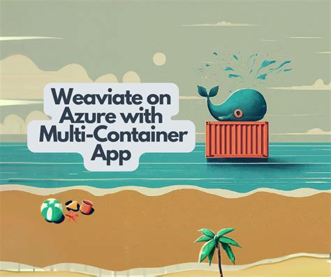 Setting Up Weaviate On Azure With Multi Container App Stochastic Coder