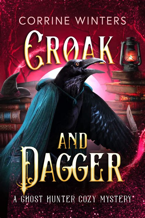 Croak And Dagger Ghost Hunter Cozy Mysteries 6 By Corrine Winters