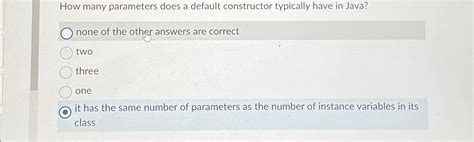 Solved How Many Parameters Does A Default Constructor Chegg
