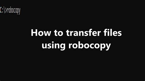 how to transfer files in windows using robocopy youtube