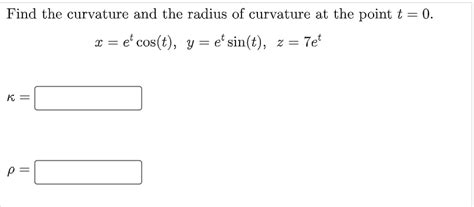 Solved Find The Curvature And The Radius Of Curvature At The