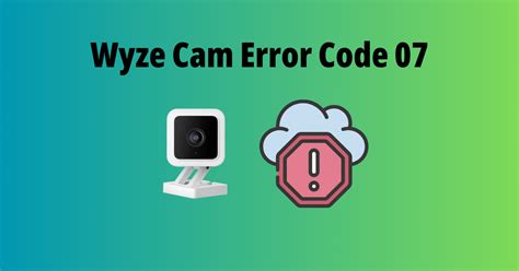 Wyze Cam Error Code 07