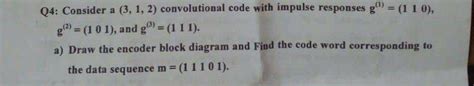 Solved Q4 Consider A 312 Convolutional Code With