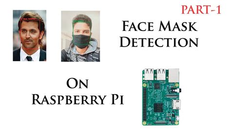 Face Mask Detection On Raspberry Pi Model B Part 1 Youtube
