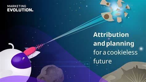 Marketing Attribution Challenges For A Cookieless World Marketing Evolution