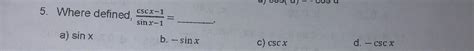 solved 5 where defined cscx 1 sinx 1 a sin x b sinx c