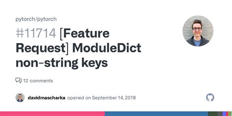 Feature Request Moduledict Non String Keys · Issue 11714 · Pytorchpytorch · Github