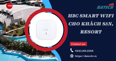 Giải Pháp H3c Smart Wifi Cho Khách Sạn Resort