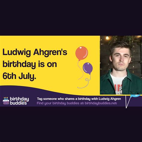 Ludwig Ahgrens Birthday Is 6th July 1995