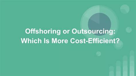 Ppt Offshoring Or Outsourcing Which Is More Cost Efficient Powerpoint Presentation Id12946499