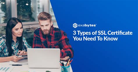 Types Of SSL Certificate To Secure Your Website Exabytes