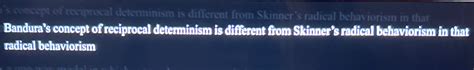 Solved Banduras Concept Of Reciprocal Determinism Is