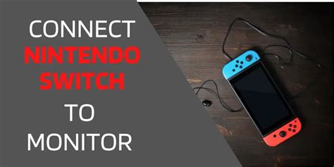 How To Connect Nintendo Switch To Monitor Monitors Pick