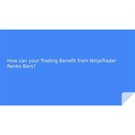 How Can Your Trading Benefit From Ninjatrader Renko Bars