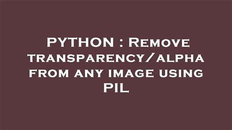Python Remove Transparencyalpha From Any Image Using Pil Youtube