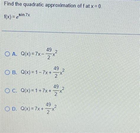 Solved Find The Quadratic Approximation Of F At X 0