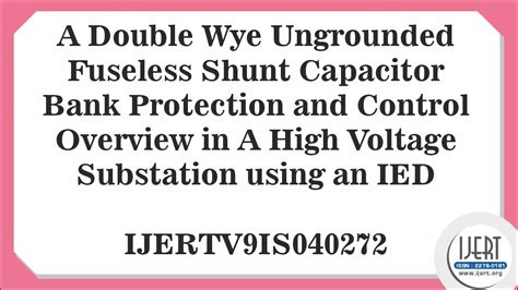 A Double Wye Ungrounded Fuseless Shunt Capacitor Bank Protection And