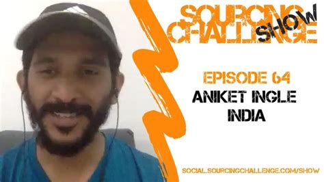 Aniket Ingle On Linkedin Aniket Ingle Sourcing Challenge Show Episode 64