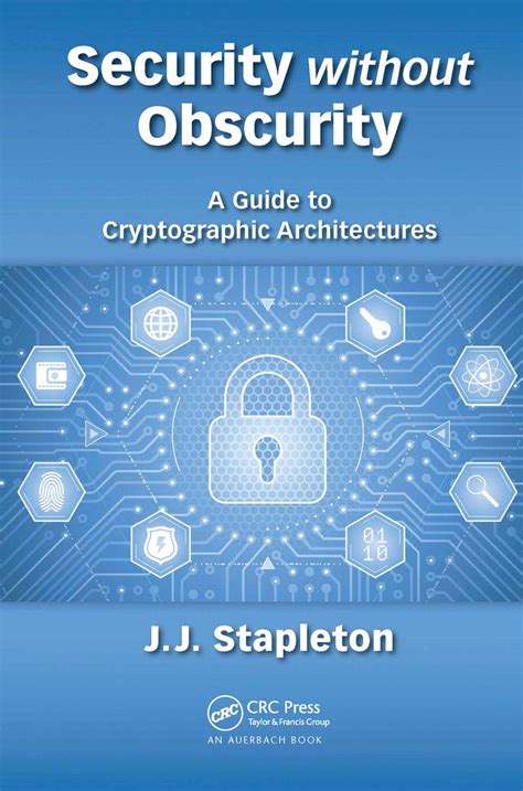 Security Without Obscurity A Guide To Cryptographic Architectures