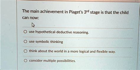 Solved The Main Achievement In Piagets 3 Rd Stage Is That The