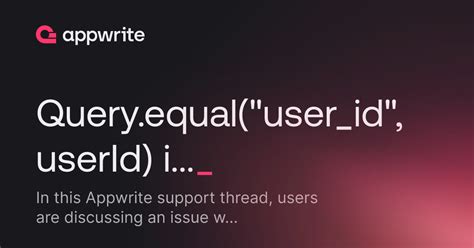 Queryequaluserid Userid Is Not Working Threads Appwrite