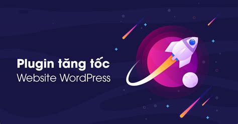 top 10 plugin tăng tốc website wordpress tốt nhất bkhost