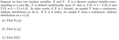 Solved Suppose We Have Two Random Variables X And Y X Is A