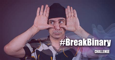 Break Binary