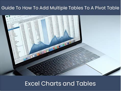 guide to how to add multiple tables to a pivot table