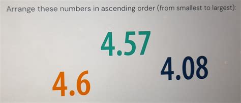 Solved Arrange These Numbers In Ascending Order From Smallest To Largest 4 57 4 6 4 08 [others]
