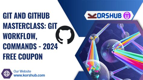 Mastering The Art Of Collaboration A Git And Github Masterclass For 2024