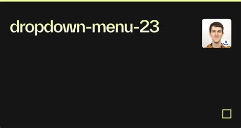 Dropdown Menu 23 Codesandbox